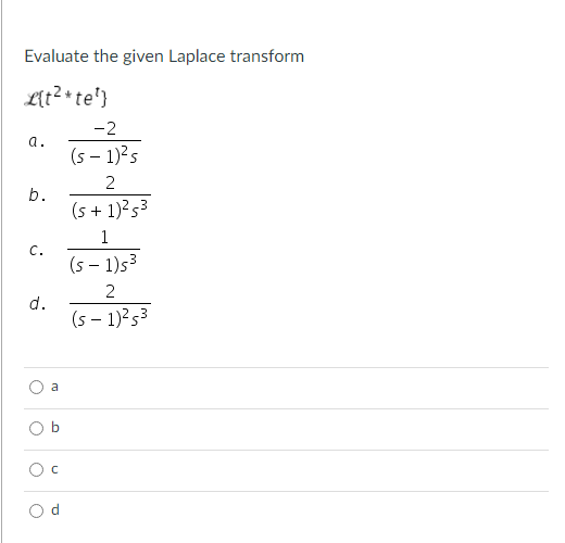Solved Evaluate the given Laplace transform L{t2∗tet} a. | Chegg.com