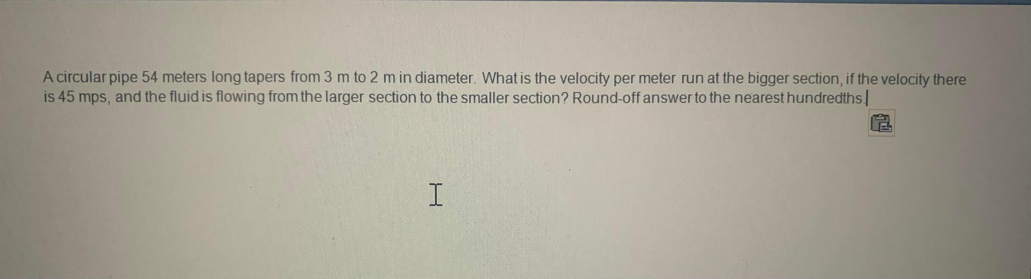 Solved A circular pipe 54 meters long tapers from 3 m to 2 m | Chegg.com