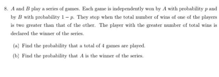 Solved 8. A and B play a series of games. Each game is | Chegg.com