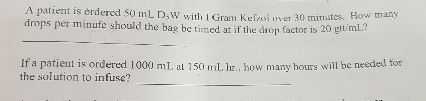 Solved A patient is ordered 50 mL DsW with I Gram Kefzol | Chegg.com