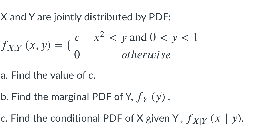 Solved X and Y are jointly distributed by PDF: с fx,y (x, y) | Chegg.com
