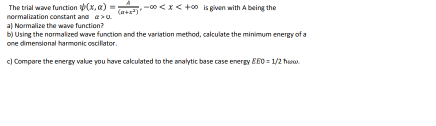 Solved The trial wave function 4(x, a) = A (a+x2) -00