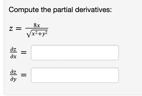 Solved Compute the partial derivatives: z=x2+y28x ∂x∂z= | Chegg.com