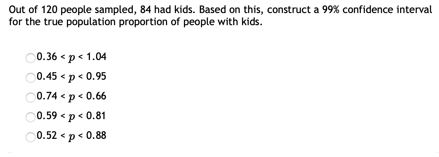 Solved Out of 120 people sampled, 84 had kids. Based on | Chegg.com