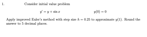 Solved 1. Consider initial value problem y = y + sin y(0) - | Chegg.com