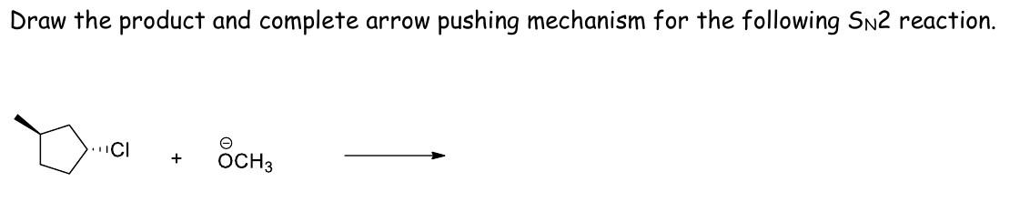 Solved Draw the product and complete arrow pushing mechanism | Chegg.com