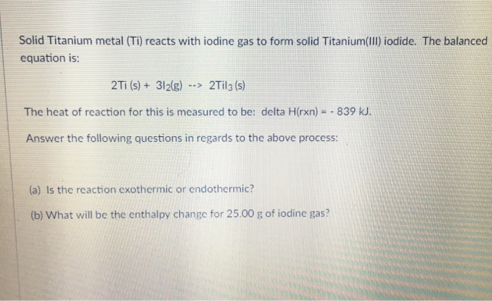Solved Solid Titanium metal (Ti) reacts with iodine gas to | Chegg.com