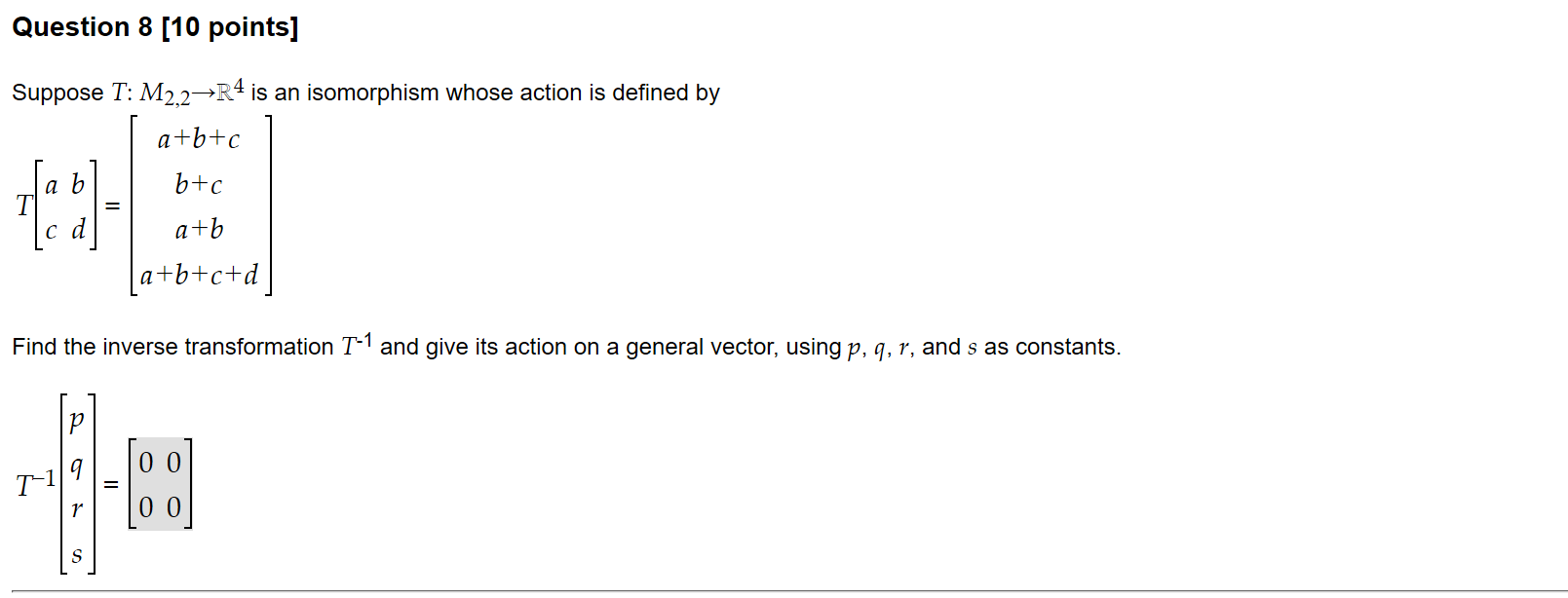 Solved Question 8 [10 points] Suppose T: M2 2+R4 is an | Chegg.com