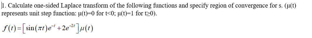 Solved 1. Calculate one-sided Laplace transform of the | Chegg.com