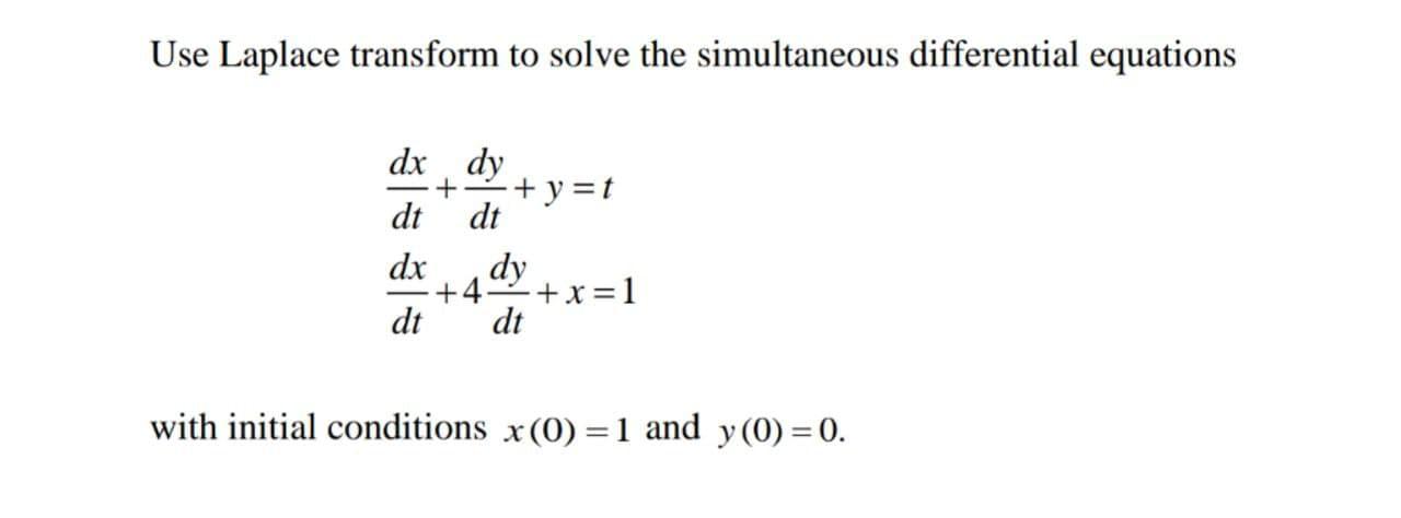 Solved Use Laplace transform to solve the simultaneous | Chegg.com