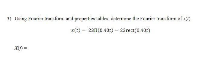 Solved Using Fourier transform and properties tables, | Chegg.com