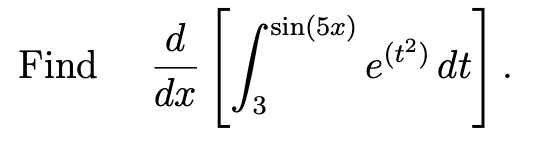 Solved Find ddx[∫3sin(5x)e(t2)dt] | Chegg.com