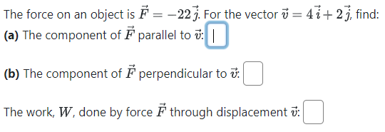 Solved The force on an object is F=−22j. For the vector | Chegg.com