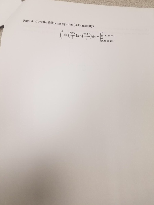 Solved Prob. 4. Prove the following equation (Orthogonality) | Chegg.com Solved Prob. 4. Prove the following equation (Orthogonality) | Chegg.com