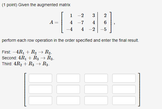 Solved (1 point) Given the augmented matrix | Chegg.com
