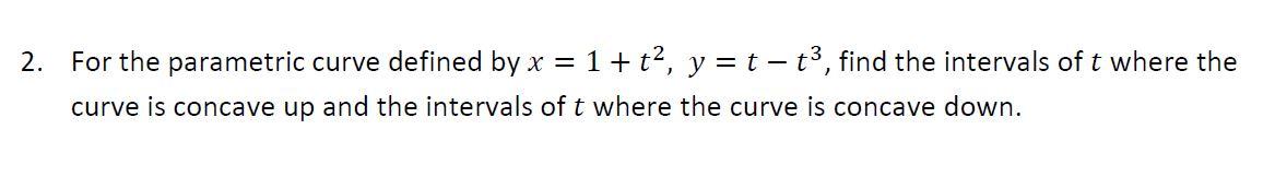 Solved 2. For the parametric curve defined by x = 1 + t2, y | Chegg.com