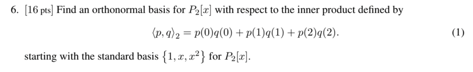 Solved 6. [16 pts ] Find an orthonormal basis for P2[x] with | Chegg.com