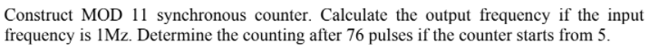 Solved Construct Mod 11 Synchronous Counter Calculate The 1001