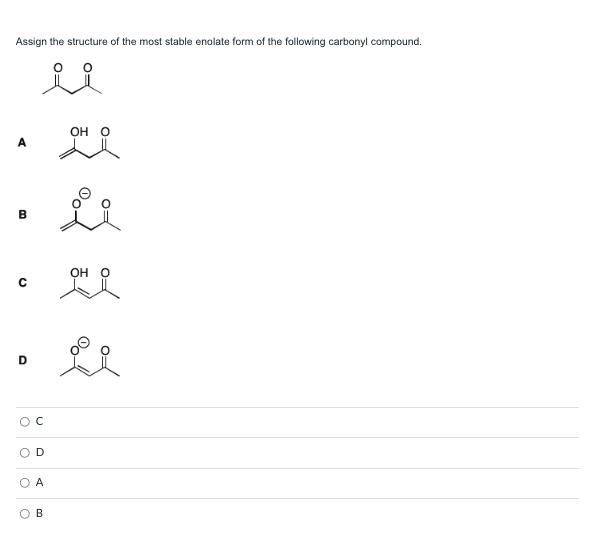 Solved Assign the structure of the most stable enolate form | Chegg.com