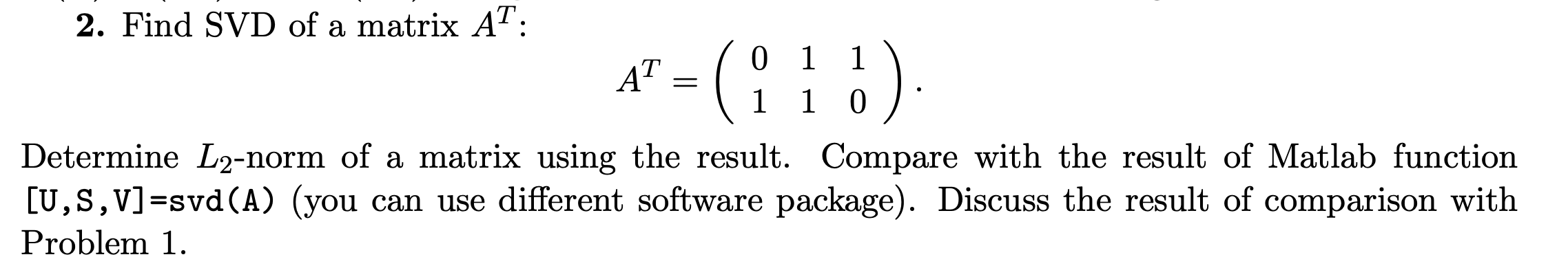 Solved 2. Find SVD of a matrix AT: AT "=(10) Determine | Chegg.com