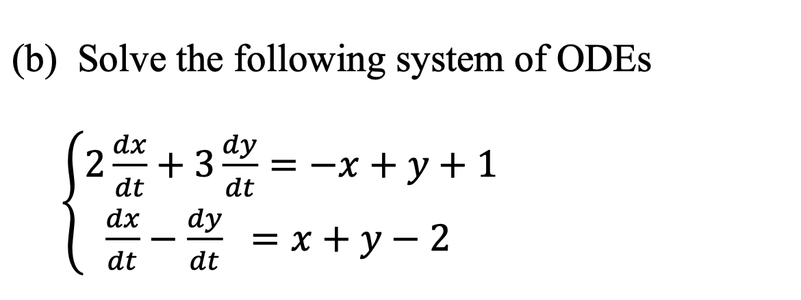Solved (b) Solve the following system of ODES dx dy 2 + 3 = | Chegg.com