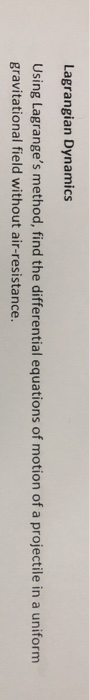 Solved Lagrangian Dynamics Using Lagrange's method, find the | Chegg.com