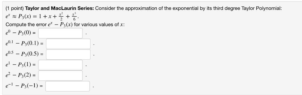 Solved 1 point) Taylor and MacLaurin Series: Consider the | Chegg.com