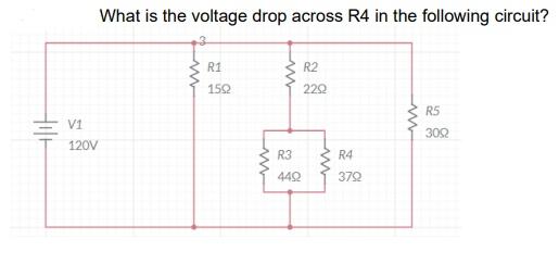 Solved What is the voltage drop across R4 in the following | Chegg.com