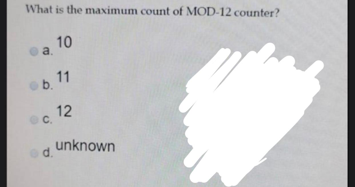 Solved What is the maximum count of MOD-12 counter? d | Chegg.com