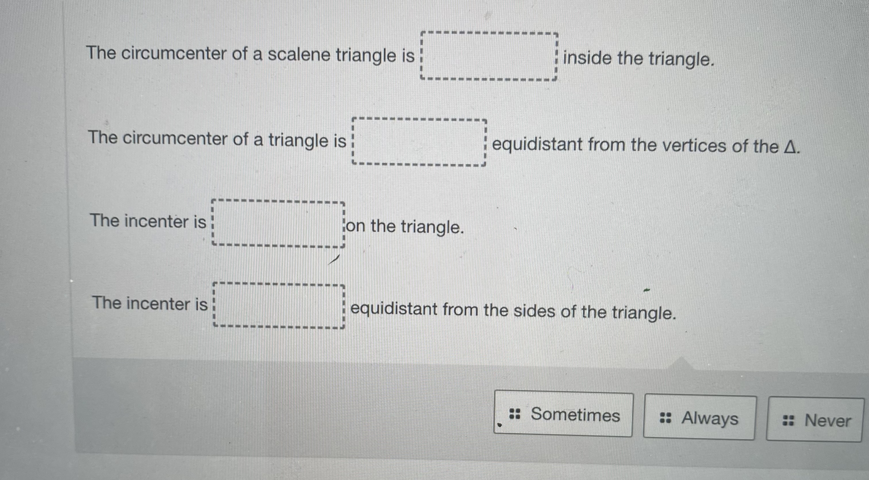Solved Sometimes/Always/never????The circumcenter of a | Chegg.com