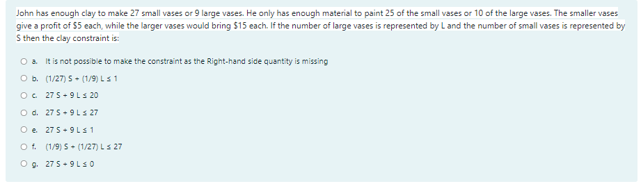 Solved John has enough clay to make 27 small vases or 9 | Chegg.com