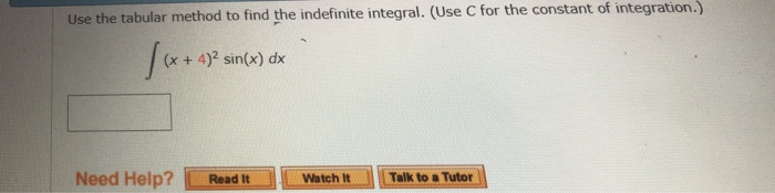 Solved Use the tabular method to find the indefinite | Chegg.com
