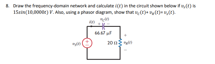 Solved 8. Draw the frequency-domain network and calculate | Chegg.com