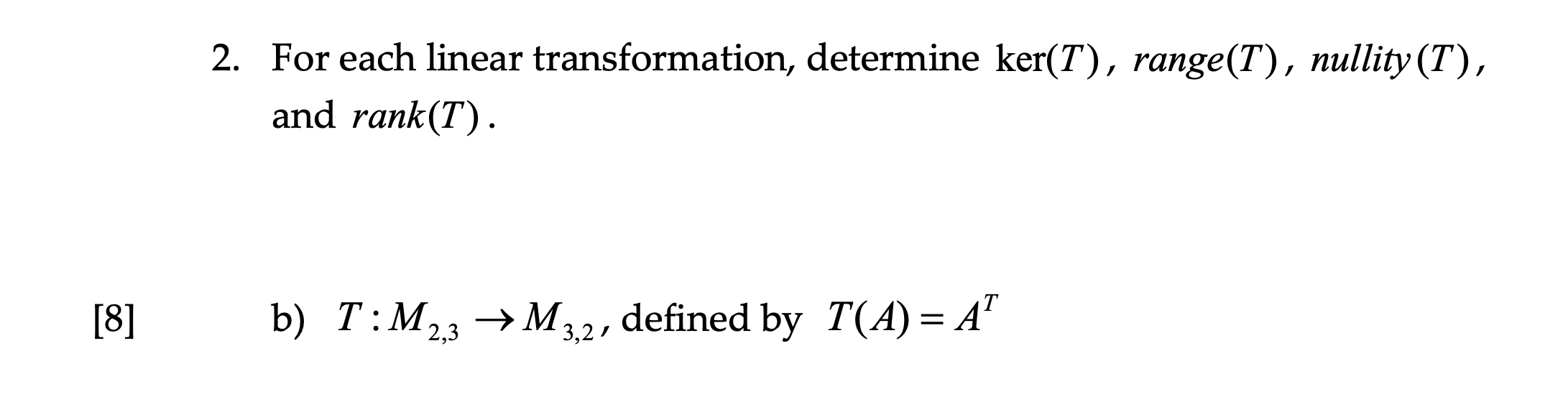 Solved 2. For each linear transformation, determine ker(T), | Chegg.com