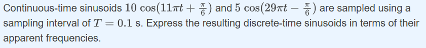 Solved Continuous-time sinusoids 10cos(11πt+6π) and | Chegg.com