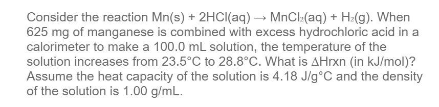 Solved Consider the reaction Mn(s) + 2HCl(aq) → MnCl2(aq) + | Chegg.com
