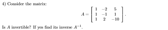 Solved 4) Consider the matrix: 125 A11. 1 2-10 Is A | Chegg.com Solved 4) Consider the matrix: 125 A11. 1 2-10 Is A | Chegg.com
