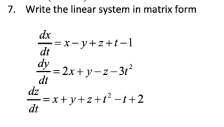 Solved 7. Write the linear system in matrix form | dx | Chegg.com