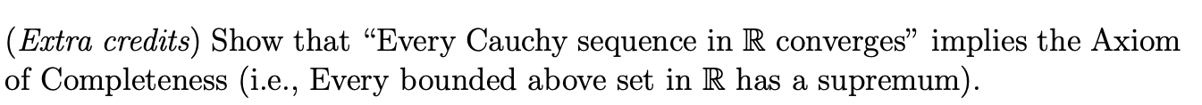 Solved (Extra credits) Show that "Every Cauchy sequence in R | Chegg.com