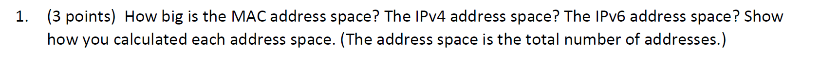 Solved 1. (3 points) How big is the MAC address space? The | Chegg.com