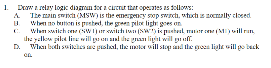 Solved 1. Draw a relay logic diagram for a circuit that | Chegg.com