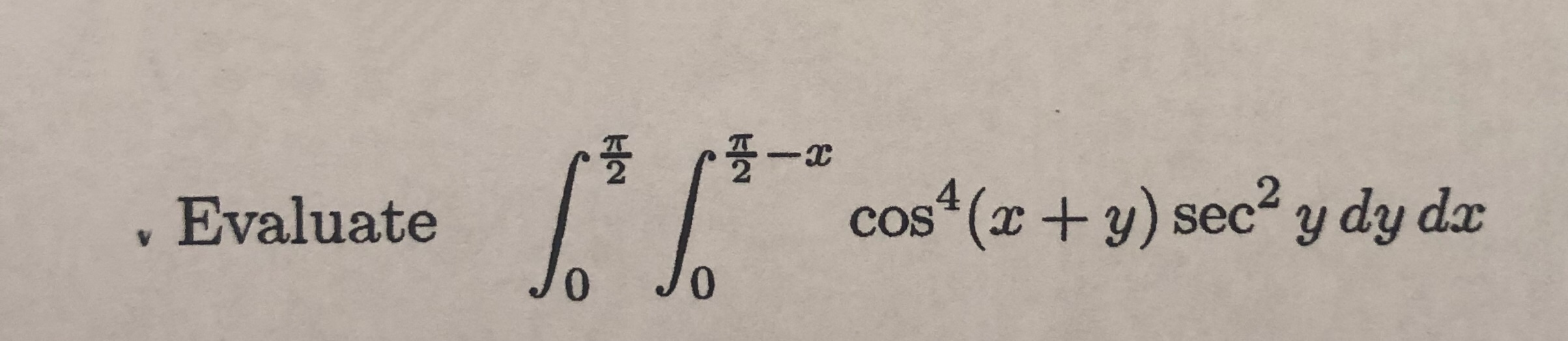 Solved - Evaluate cos4(x + y) sec? y dy dx S29 Jo Jo | Chegg.com