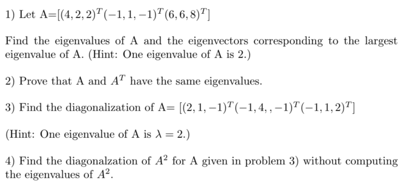 Solved 1) Let A=[(4, 2, 2)T (-1,1, -1)7 (6,6,8)T] Find the | Chegg.com
