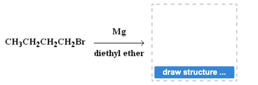 Solved CH3CH2CH2CH2Br diethyl ether Mg 1 1 1 1 draw | Chegg.com