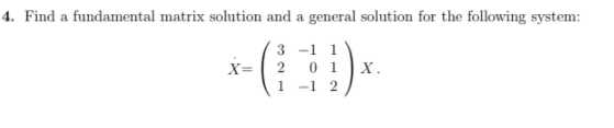 Solved 4. Find a fundamental matrix solution and a general | Chegg.com