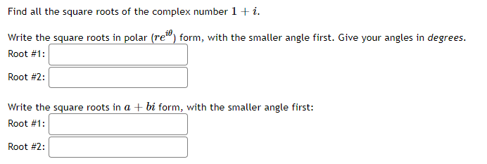 Solved Find all the square roots of the complex number 1+i. | Chegg.com