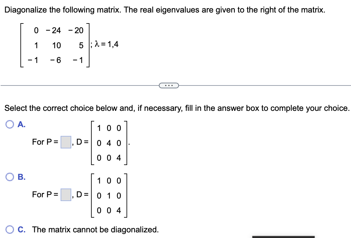 Solved Diagonalize the following matrix. The real | Chegg.com