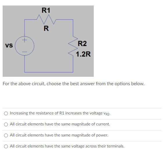 Solved R1 R + vs R2 1.2R For the above circuit, choose the | Chegg.com