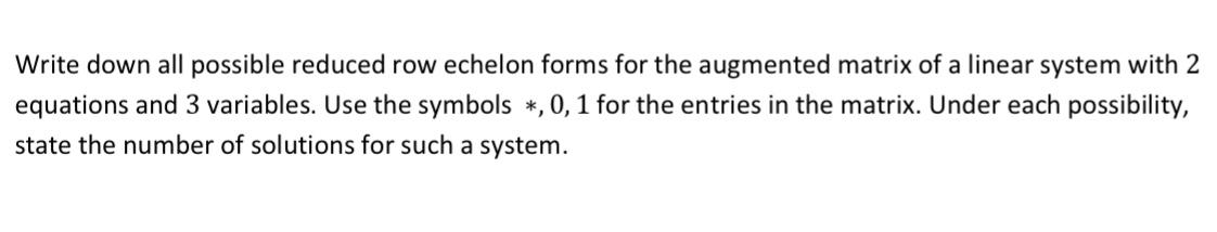 Solved Write down all possible reduced row echelon forms for | Chegg.com