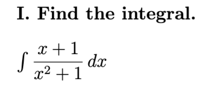 Solved I. Find the integral. ∫x2+1x+1dx | Chegg.com